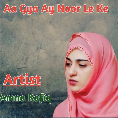 Aa Gya Ay Noor Le Ke Songs Download: Aa Gya Ay Noor Le Ke MP3 Urdu Songs Online Free on Gaana.com