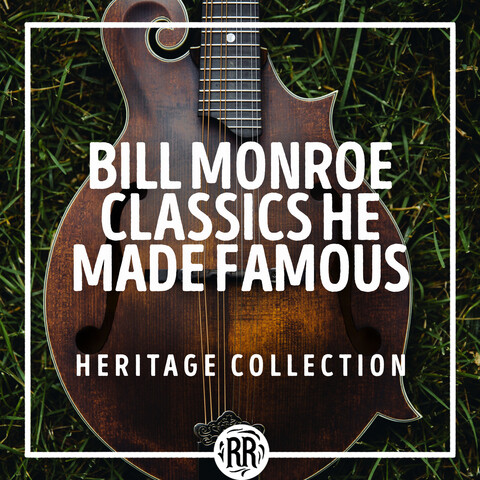 Bill Monroe Classics He Made Famous: Heritage Collection Songs Download ...