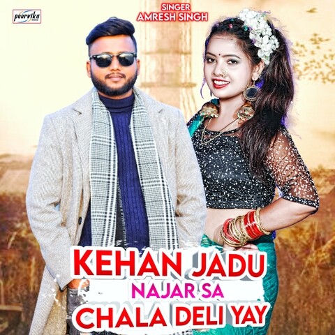 kehan Jadu Najar Sa Chala Deli yay Song Download: kehan Jadu Najar Sa ...