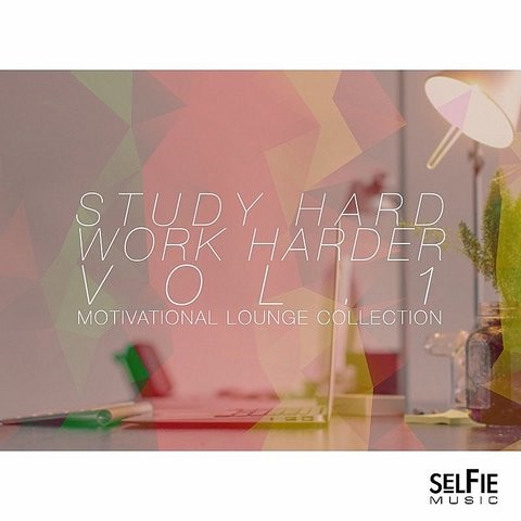 Study Hard, Work Harder Vol. 1 - Motivational Lounge Collection Songs ...