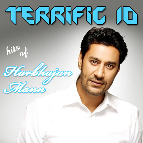 Terrific 10 - Hits Of Harbhajan Mann Songs Download: Terrific 10 - Hits ...