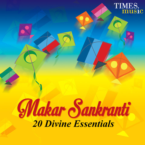 Makar Sankranti - 20 Divine Essentials Songs Download: Makar Sankranti ...