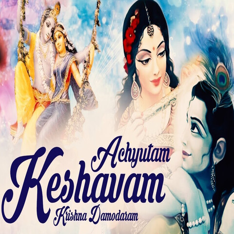 Achyutam Keshavam Krishna Damodaram Song Download: Achyutam Keshavam ...