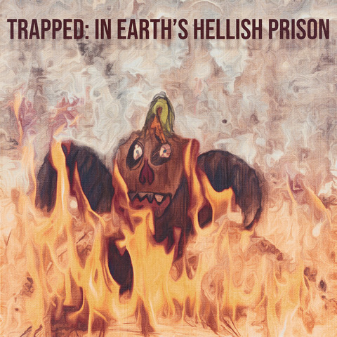 Trapped: In Earth’s Hellish Prison Songs Download: Trapped: In Earth’s ...