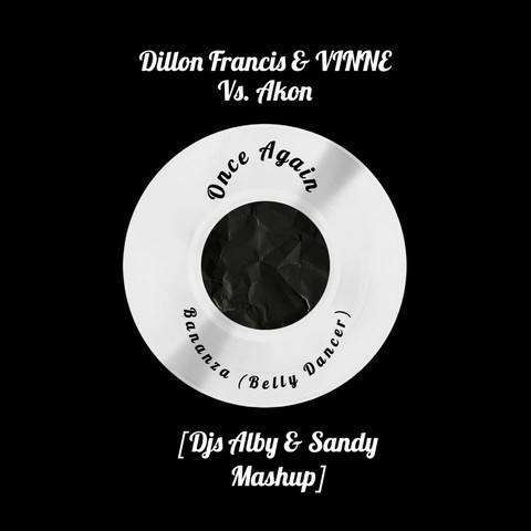 Dillon Francis & Vinne vs. Akon - Once Again Bananza (Belly Dancer)[Djs ...