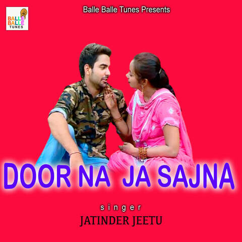 Door Na Ja Sajna Song Download: Door Na Ja Sajna MP3 Punjabi Song ...