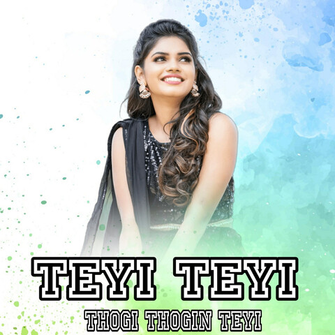 Teyi Teyi Thogi Thogin Teyi Song Download: Teyi Teyi Thogi Thogin Teyi ...