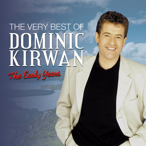 The Very Best of Dominic Kirwan the Early Years Songs Download: The ...