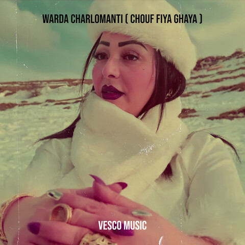 Warda Charlomanti ( Chouf Fiya Ghaya ) Song Download: Warda Charlomanti ...