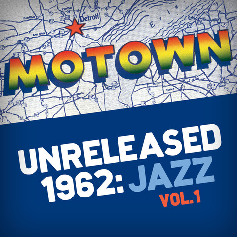 Motown Unreleased 1962: Jazz, Vol. 1 Songs Download: Motown Unreleased ...