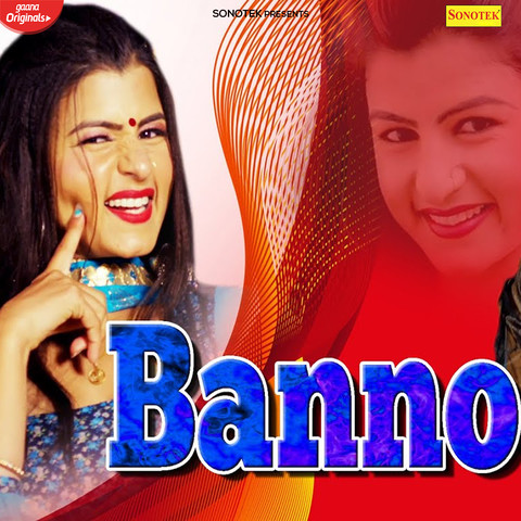 Banno Song Download: Banno MP3 Haryanvi Song Online Free on Gaana.com