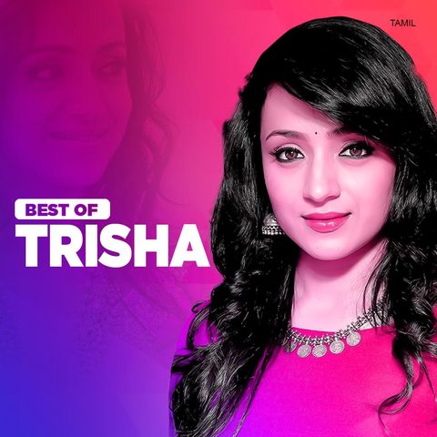 Best of Trisha - Tamil Music Playlist: Best MP3 Songs on Gaana.com