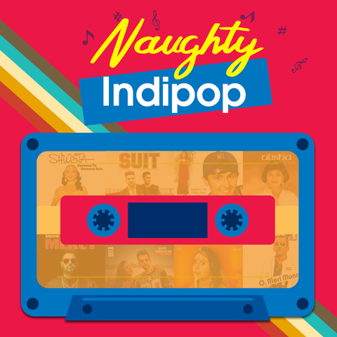 Naughty Indipop Music Playlist: Best MP3 Songs on Gaana.com