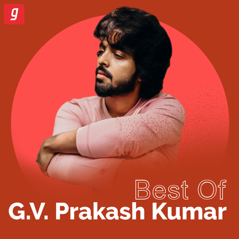 Best of GV Prakash Music Playlist: Best MP3 Songs on Gaana.com