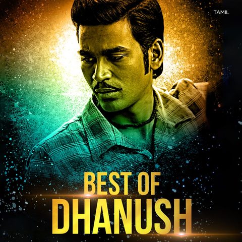 Best of Dhanush - Tamil Music Playlist: Best MP3 Songs on Gaana.com