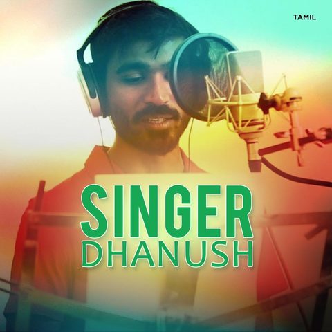 Singer Dhanush Music Playlist: Best MP3 Songs on Gaana.com