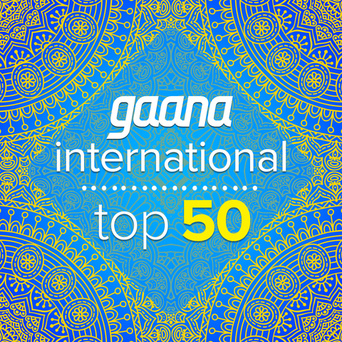 Gaana International Top 50 Music Playlist: Best International Songs MP3 ...