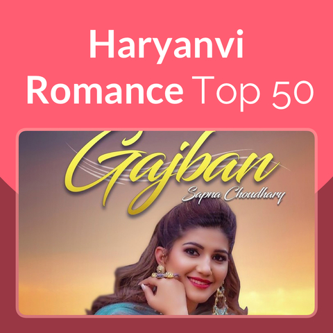 Haryanvi Romance Top 50 Music Playlist: Best Haryanvi Romantic Top 50 MP3 Songs on Gaana.com